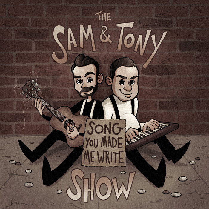 Song You Made Me Write | The Sam & Tony Show