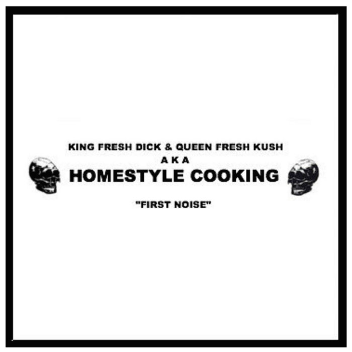 First Noise | Homestyle Cooking