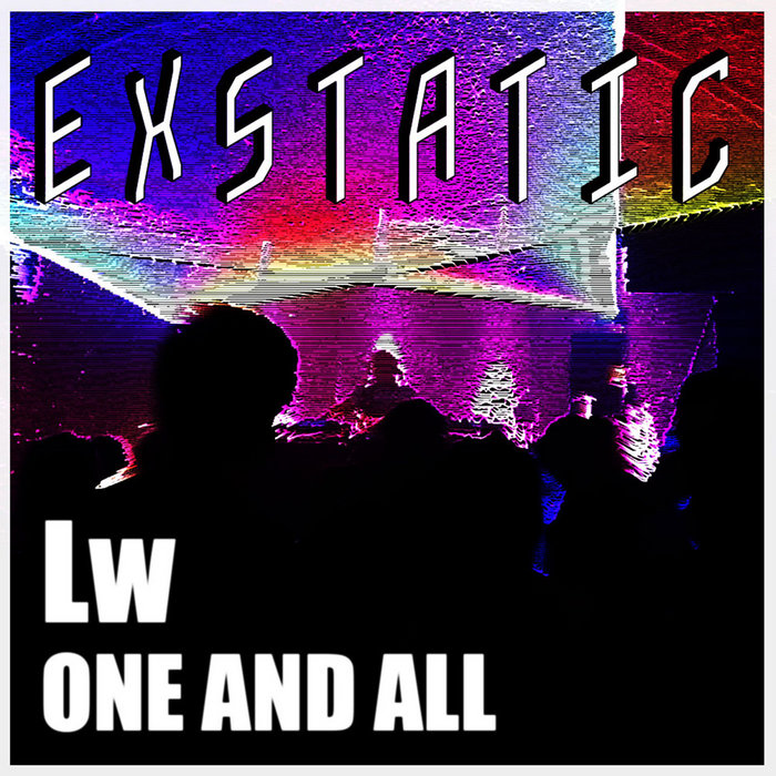 Lw - One and All | Lw | Exstatic Records