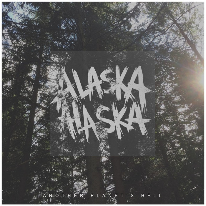 Another Planet's Hell | Alaska Alaska
