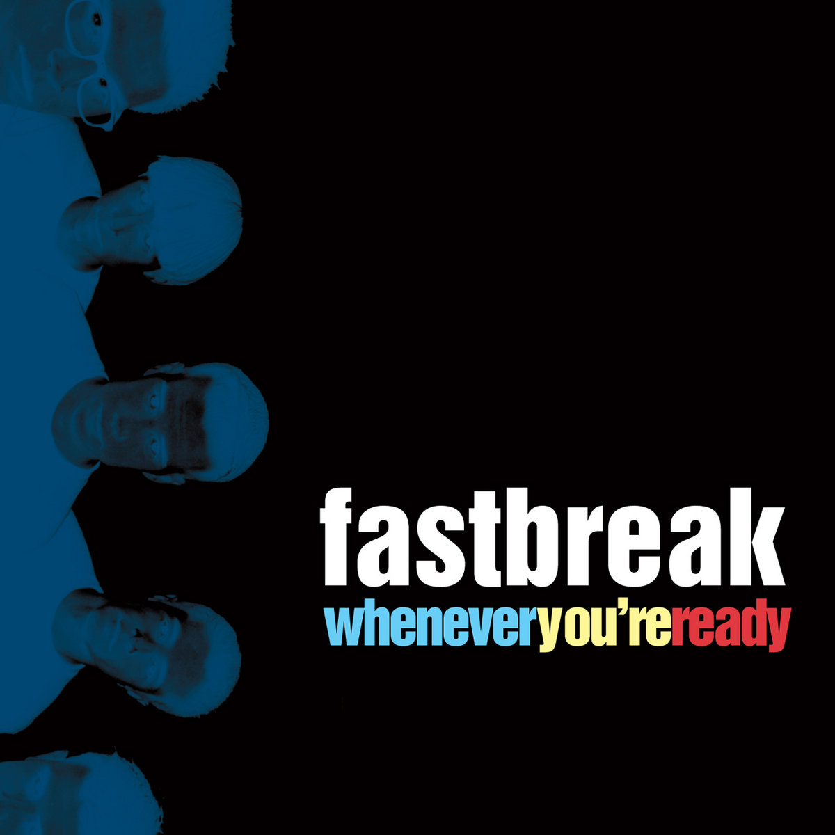 Whenever You're Ready | Fastbreak