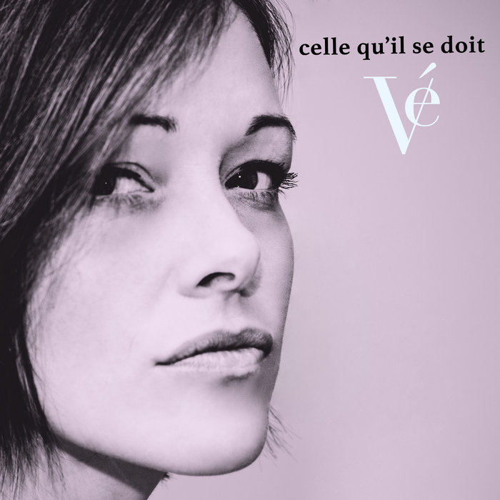 celle qu'il se doit | Vé
