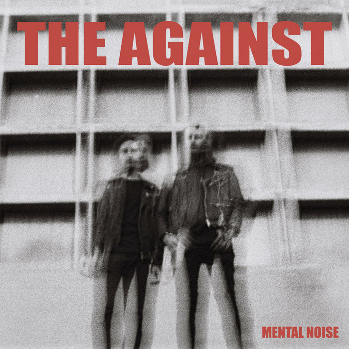 Mental Noise | The Against | X-IMG