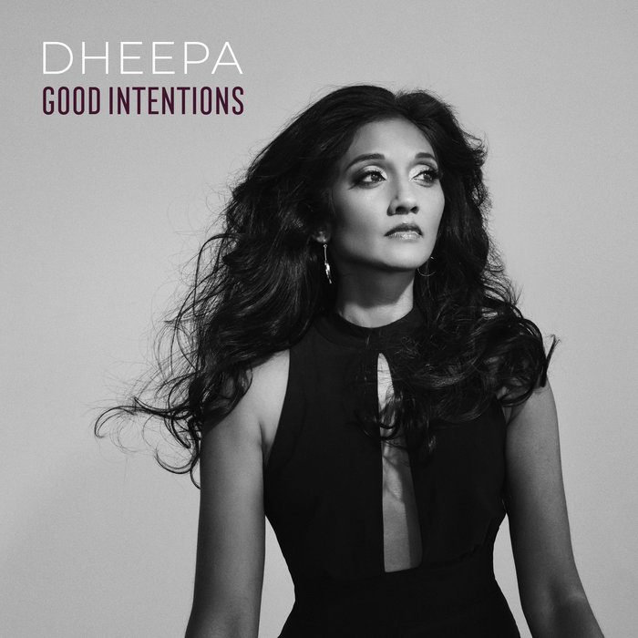 GOOD INTENTIONS | Dheepa