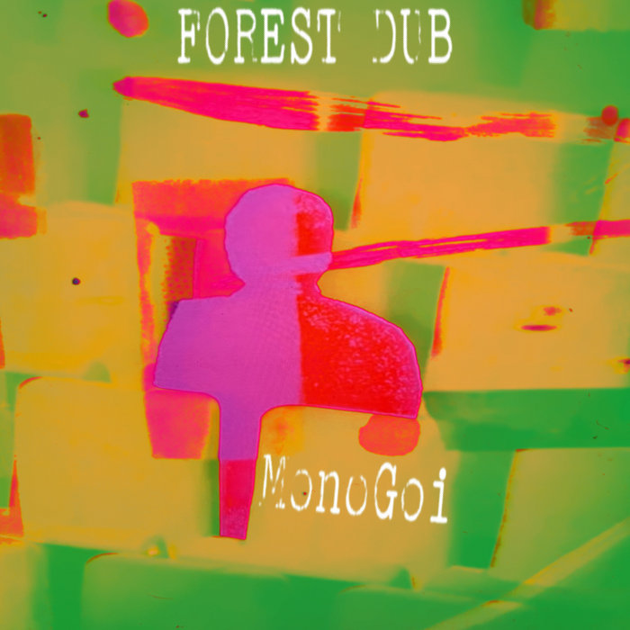 FOREST DUB | MonoGoi