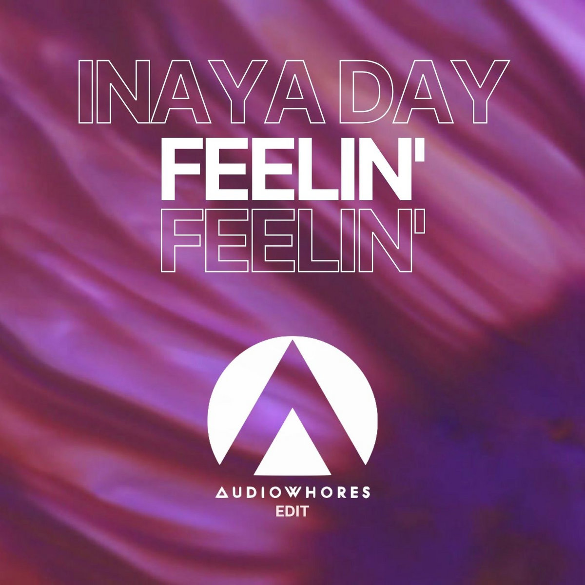 Feelin' Feelin' (Audiowhores Edit) | Inaya Day | Audiowhores