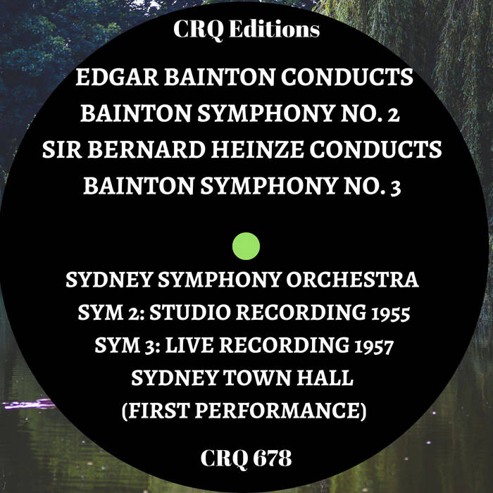 CRQ 678 EDGAR BAINTON CONDUCTS BAINTON SYMPHONY NO. 2, SIR BERNARD ...