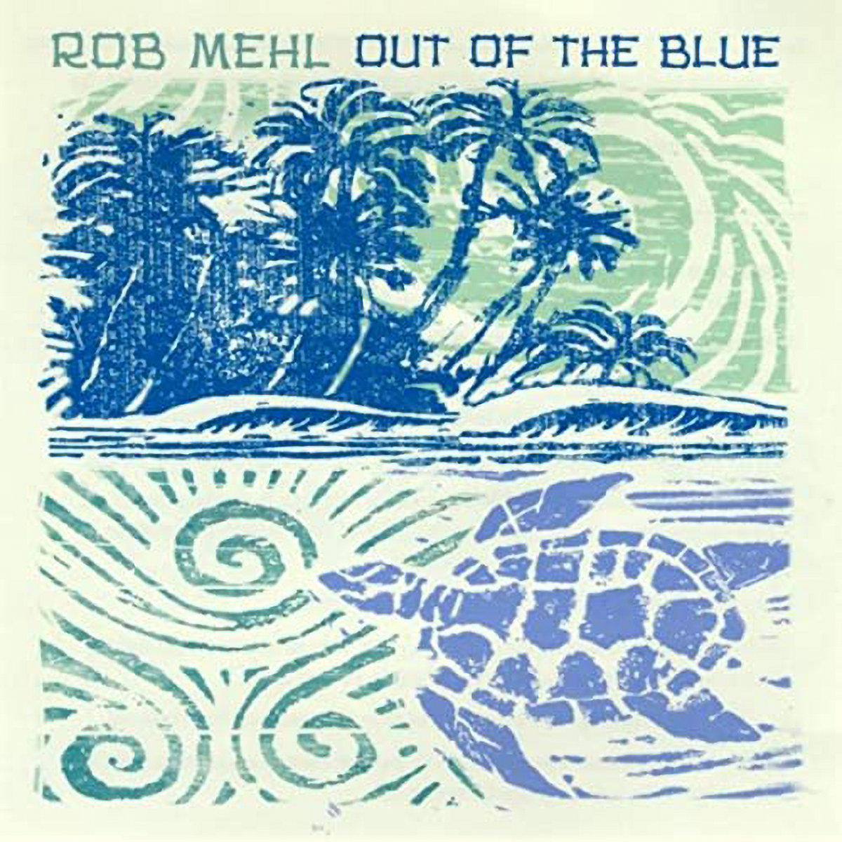 Out Of The Blue | Rob Mehl