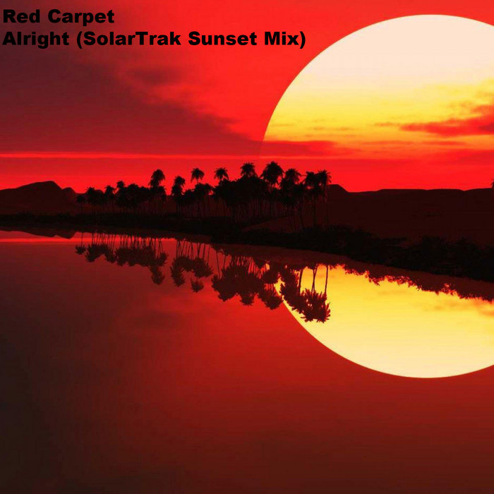 Red Carpet - Alright (SolarTrak Sunset Mix) | SolarTrak