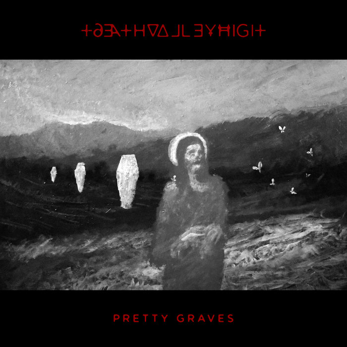 PRETTY GRAVES | ∂ΞɅ+H VɅllƎҰ ĦIGH
