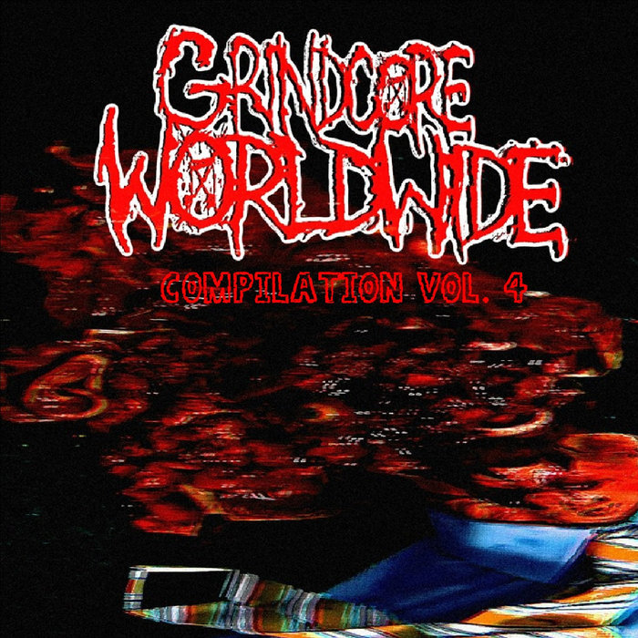 Grindcore Worldwide Compilation Vol. 4 | MxAxMxA