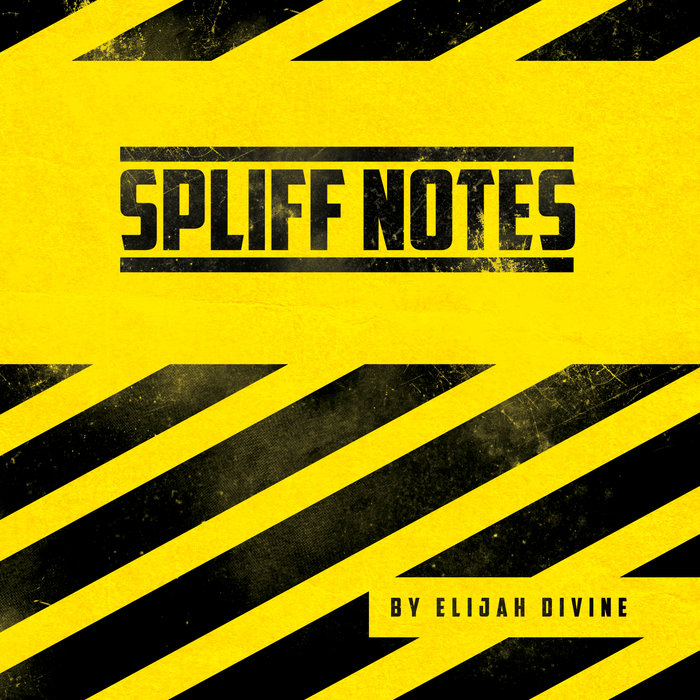 SPLIFF NOTES | Elijah Divine SPLIFF NOTES | Elijah Divine