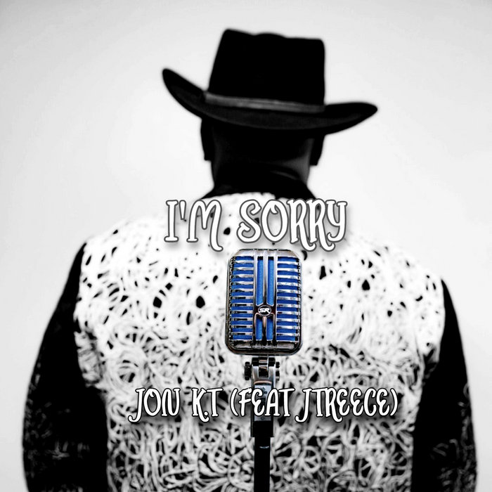 I'm Sorry | Jon K.T (feat. JTreece) | Jon KT