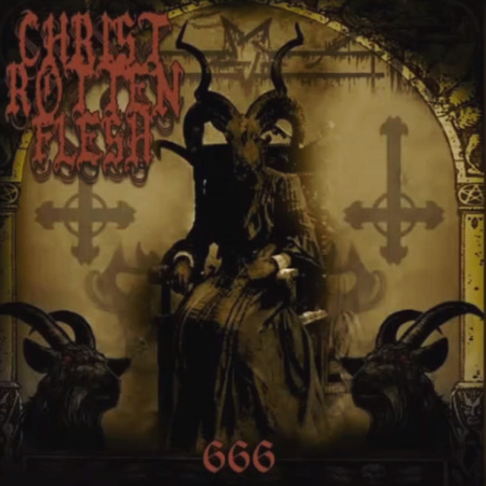 666 | Christ Rotten Flesh