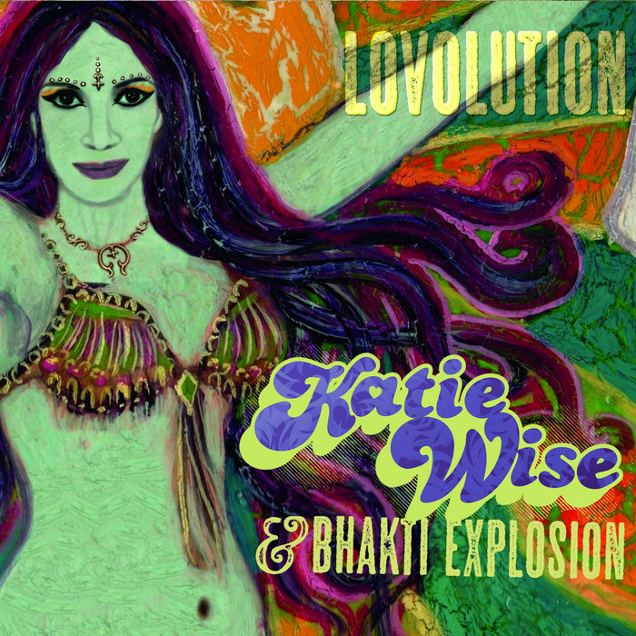 Lovolution | Katie Wise + Bhakti Explosion