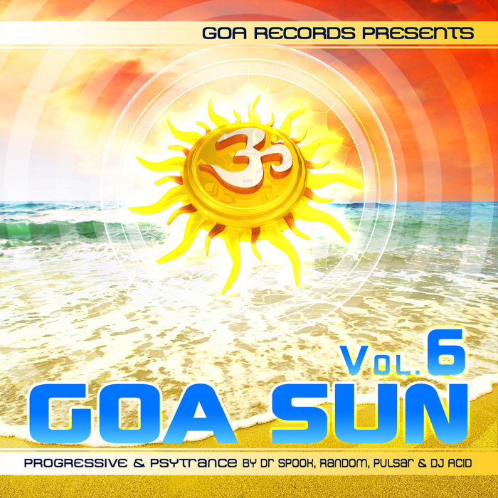 Goa Sun, Vol. 6 by DoctorSpook, Random, Pulsar & DJ Acid Mike ...