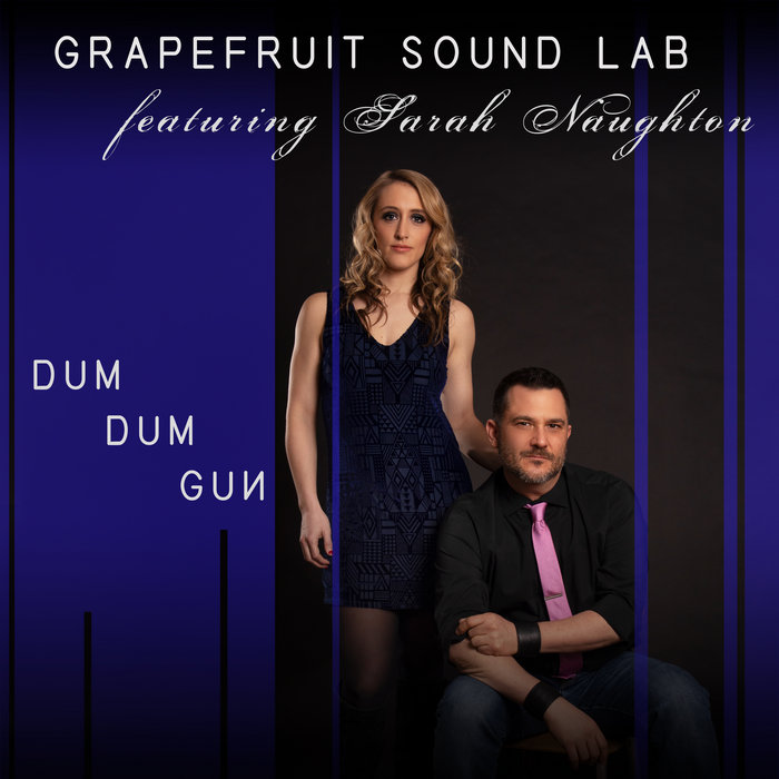 Dum Dum Gun | Grapefruit Sound Lab ft. Sarah Naughton | Grapefruit ...
