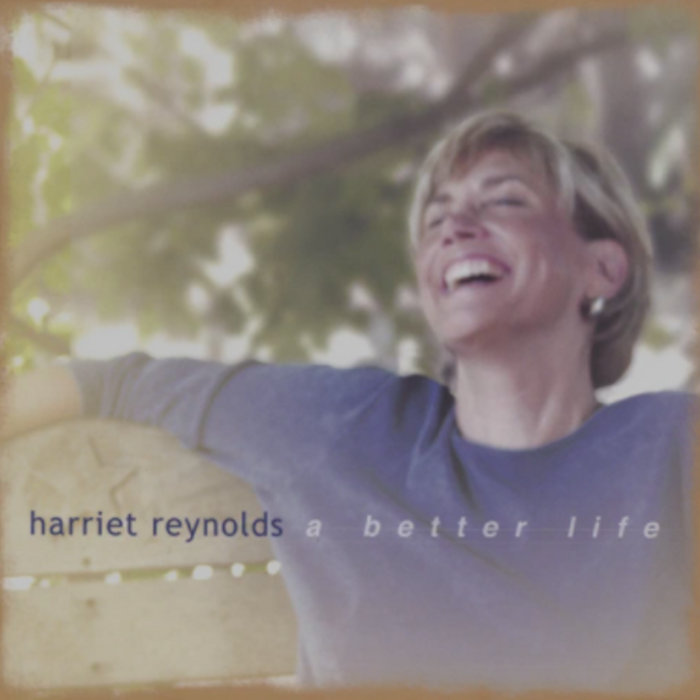 A Better Life | Harriet Reynolds