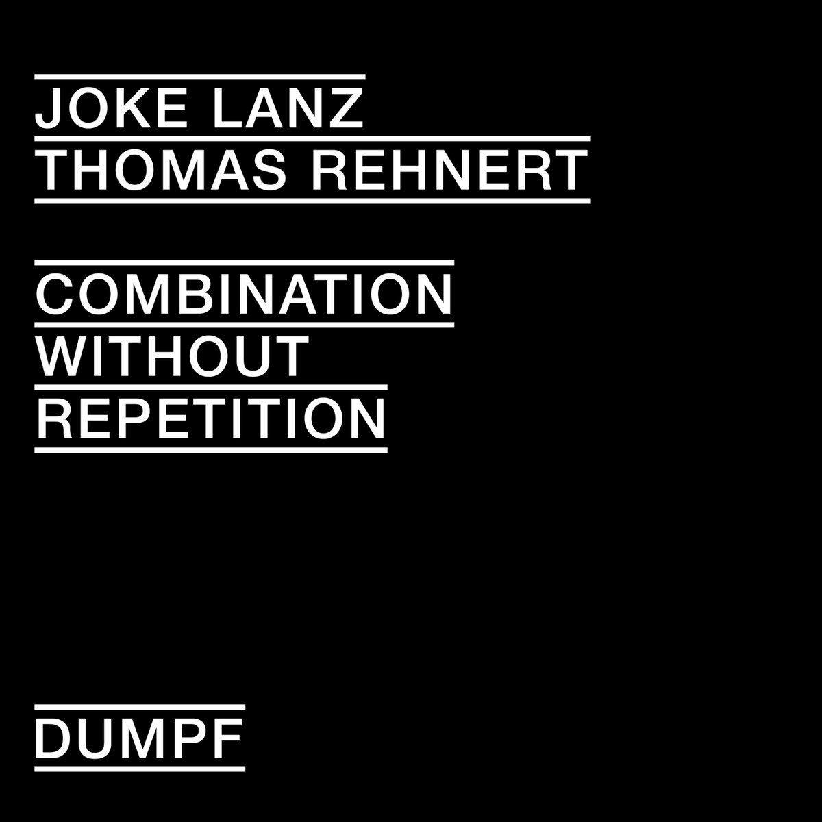 COMBINATION WITHOUT REPETITION | Joke Lanz and Thomas Rehnert | DUMPF ...