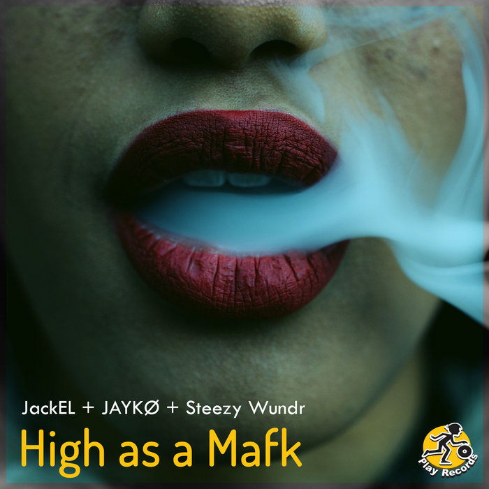 High as a Mafk | JackEL, JAYKØ & Steezy Wundr | JackEL