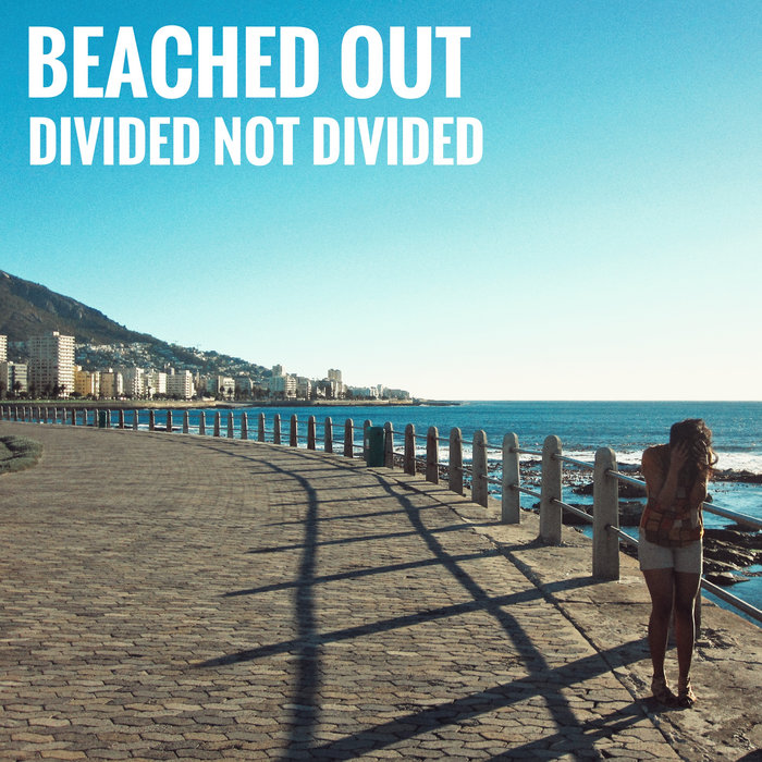 Divided Not Divided | Beached Out | BEACHED OUT