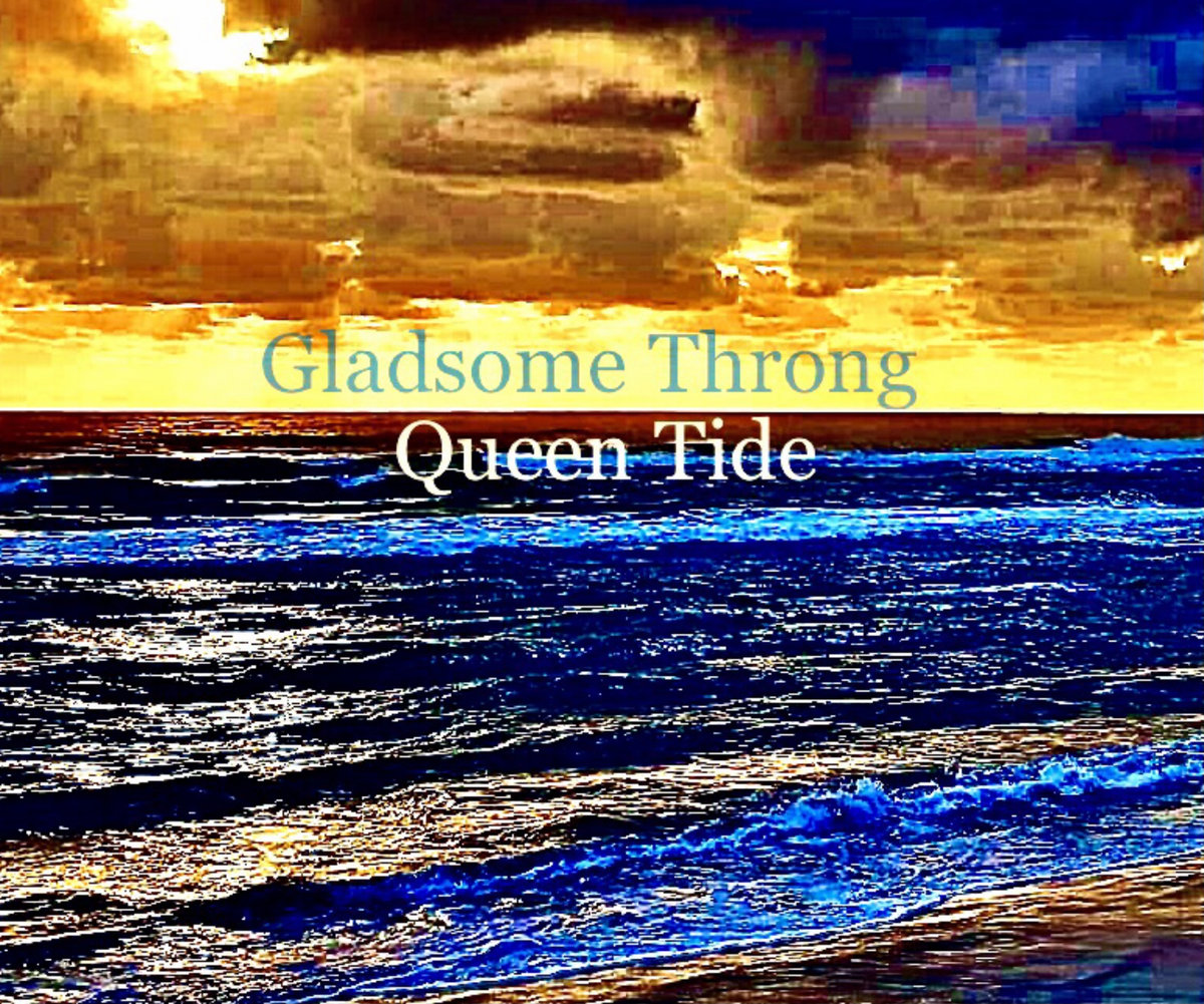 Queen Tide | Gladsome Throng