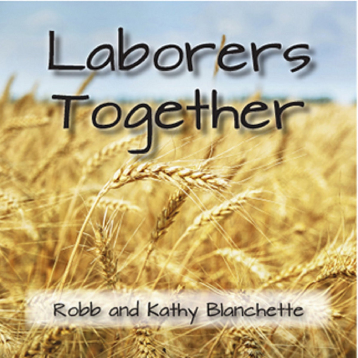 Laborers Together | Robb and Kathy Blanchette