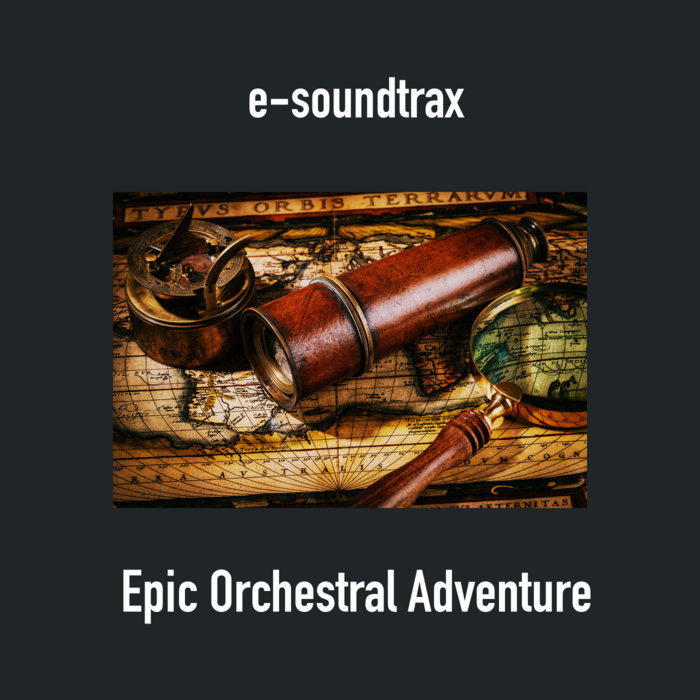 Epic Orchestral Adventure (Includes license) | e-soundtrax