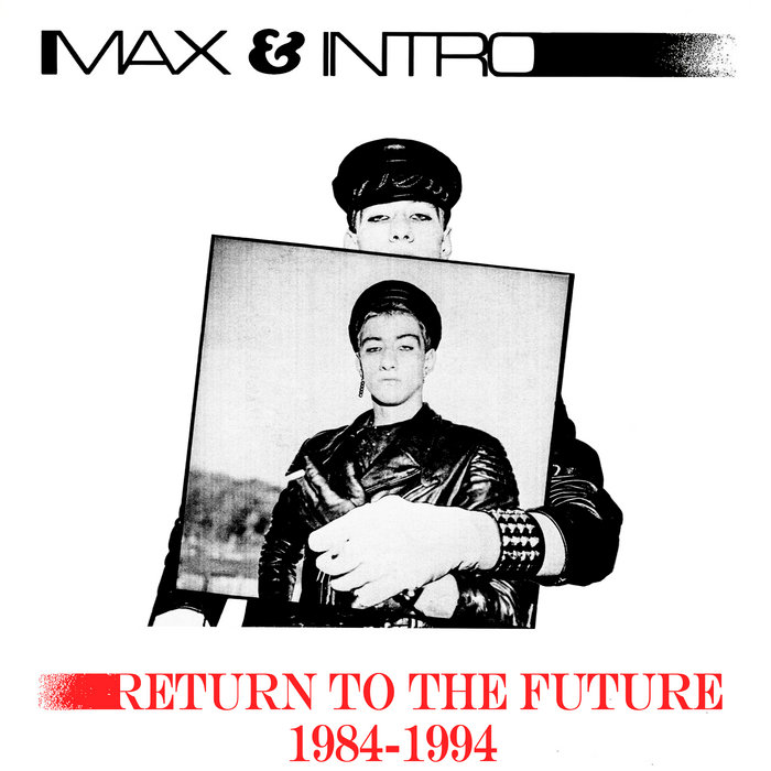 Max And Intro-Return To The Future 1984-1994 | Max&Intro | Discom