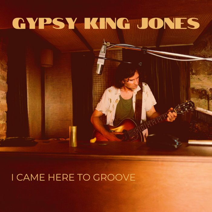 I Came Here to Groove | Gypsy King Jones