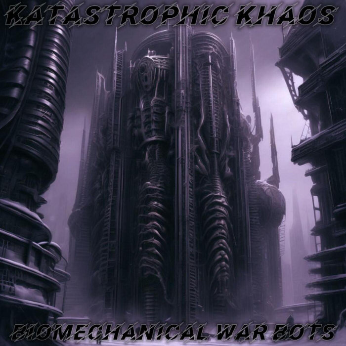 Biomechanical War Bots | Katastrophic Khaos