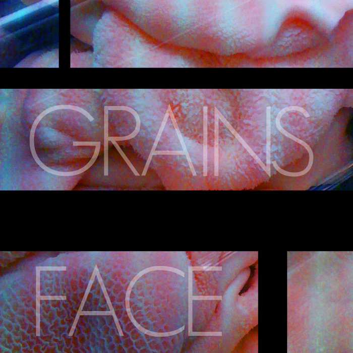 Face | Grains