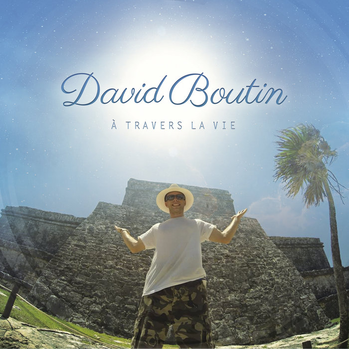 A Travers La Vie | David Boutin