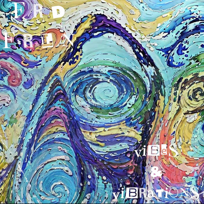 Vibes & Vibrations | FRD FRLN | DITCD.COM