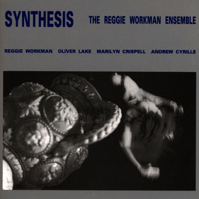 Synthesis | The Reggie Workman Ensemble | Reggie Workman
