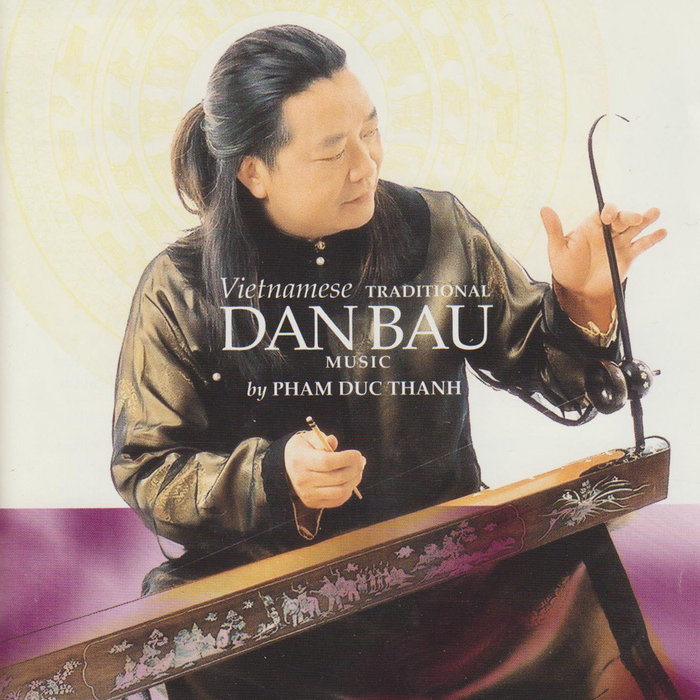 Vietnamese Traditional Dan Bau Music | Pham Duc Thanh