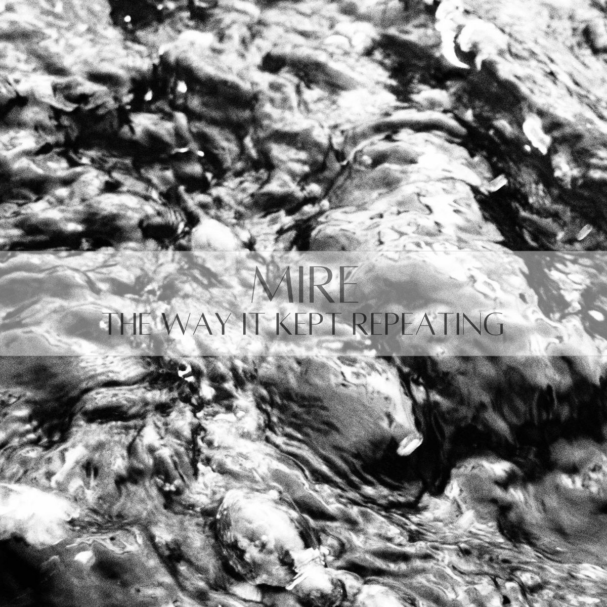 The Way It Kept Repeating | MIRE