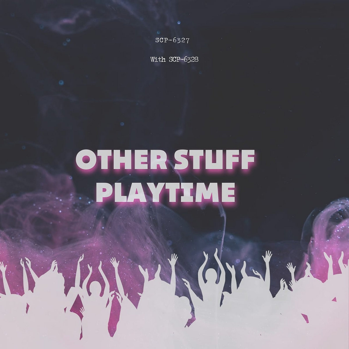Other Stuff / Playtime (ft. SCP-6328) | SCP-6327, SCP-6328 | SCP-6327