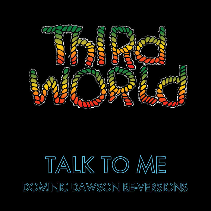 Talk To Me (Dominic Dawson Re-Versions) | Third World | Dominic Dawson