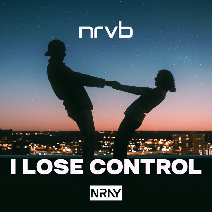 I Lose Control | NRVB | NRAY Records
