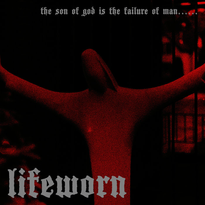 the son of god is the failure of man…… | lifeworn