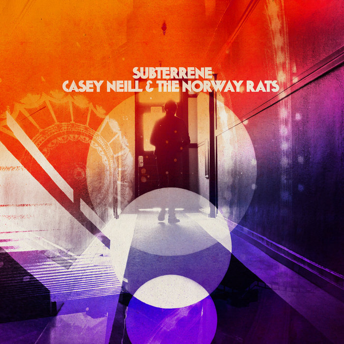 Subterrene | Casey Neill & The Norway Rats