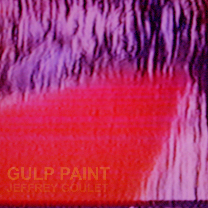 Gulp Paint | Jeffrey Goulet | Jeff Goulet