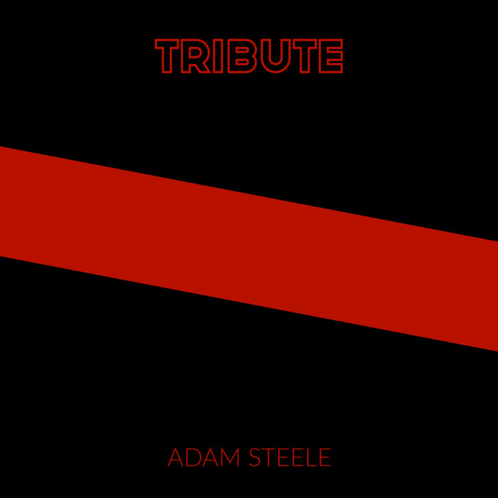 Tribute | Adam Steele