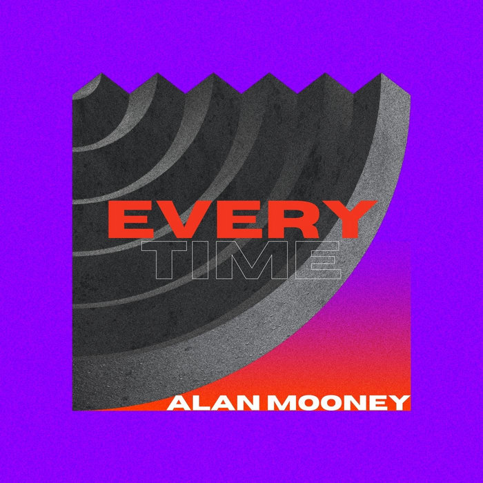 Alan Mooney - Every Time | Alan Mooney