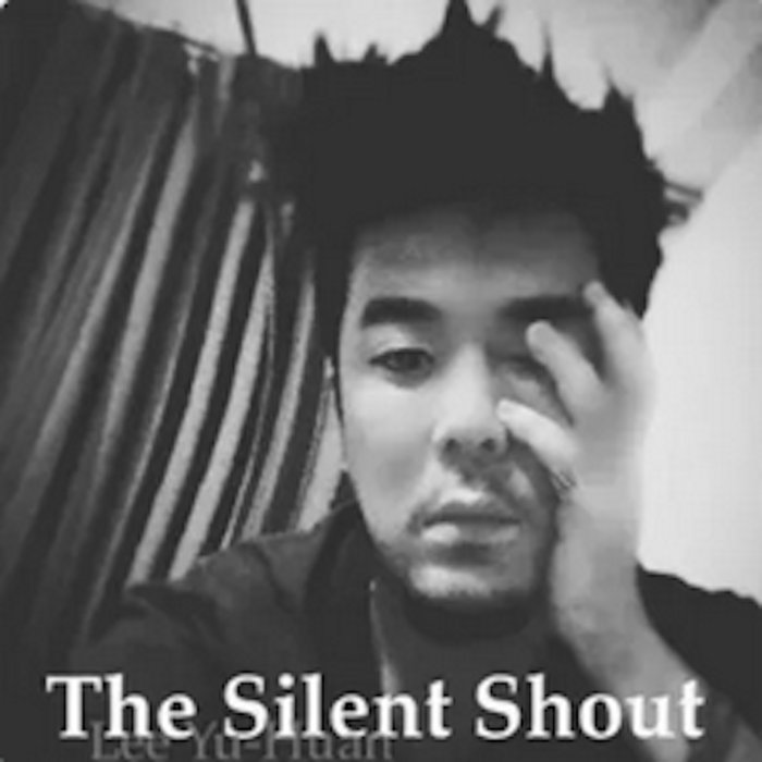 The Silent Shout | Lee Yu-Huan 李雨寰ft.蕭美琴 | Lee Yu-Huan 李雨寰