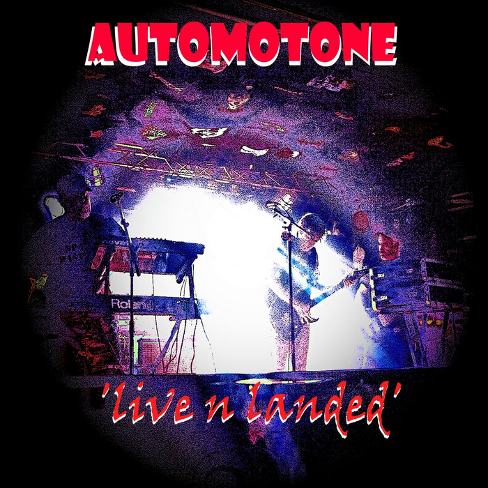 'Live n Landed' (Album) | Automotone