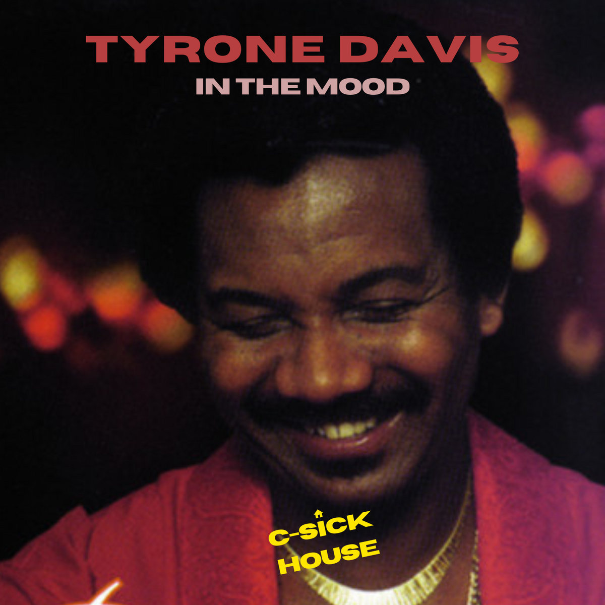 Tyrone Davis - "In The Mood" (C-Sick House Remix) | C-Sick House