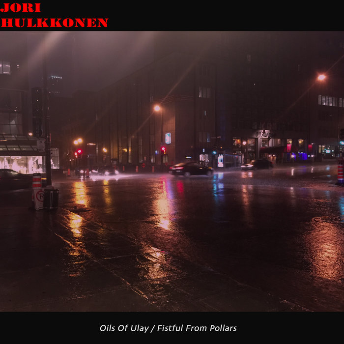 Oils Of Ulay / Fistful From Pollars | Jori Hulkkonen