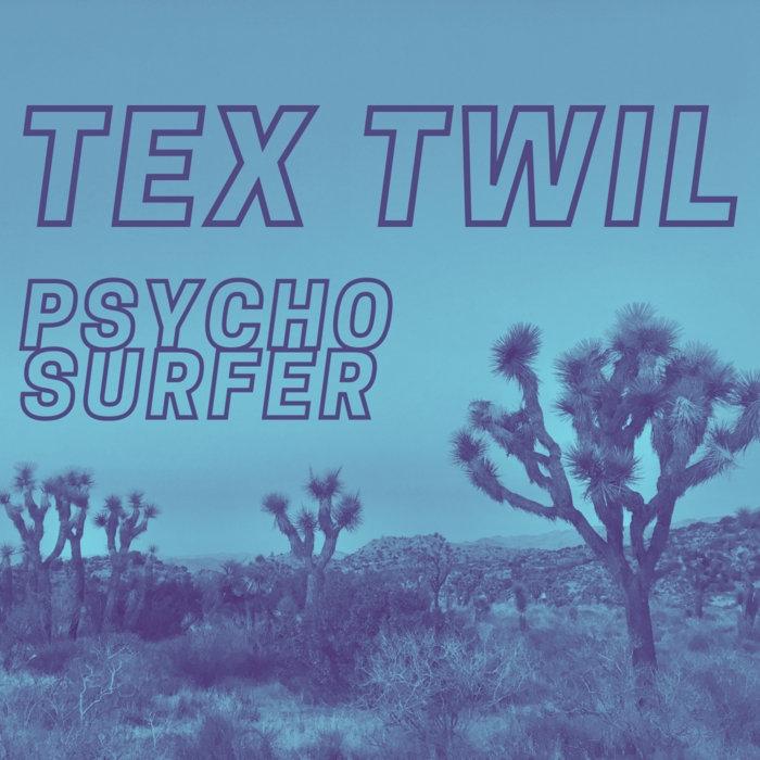 Psycho Surfer | Tex Twil